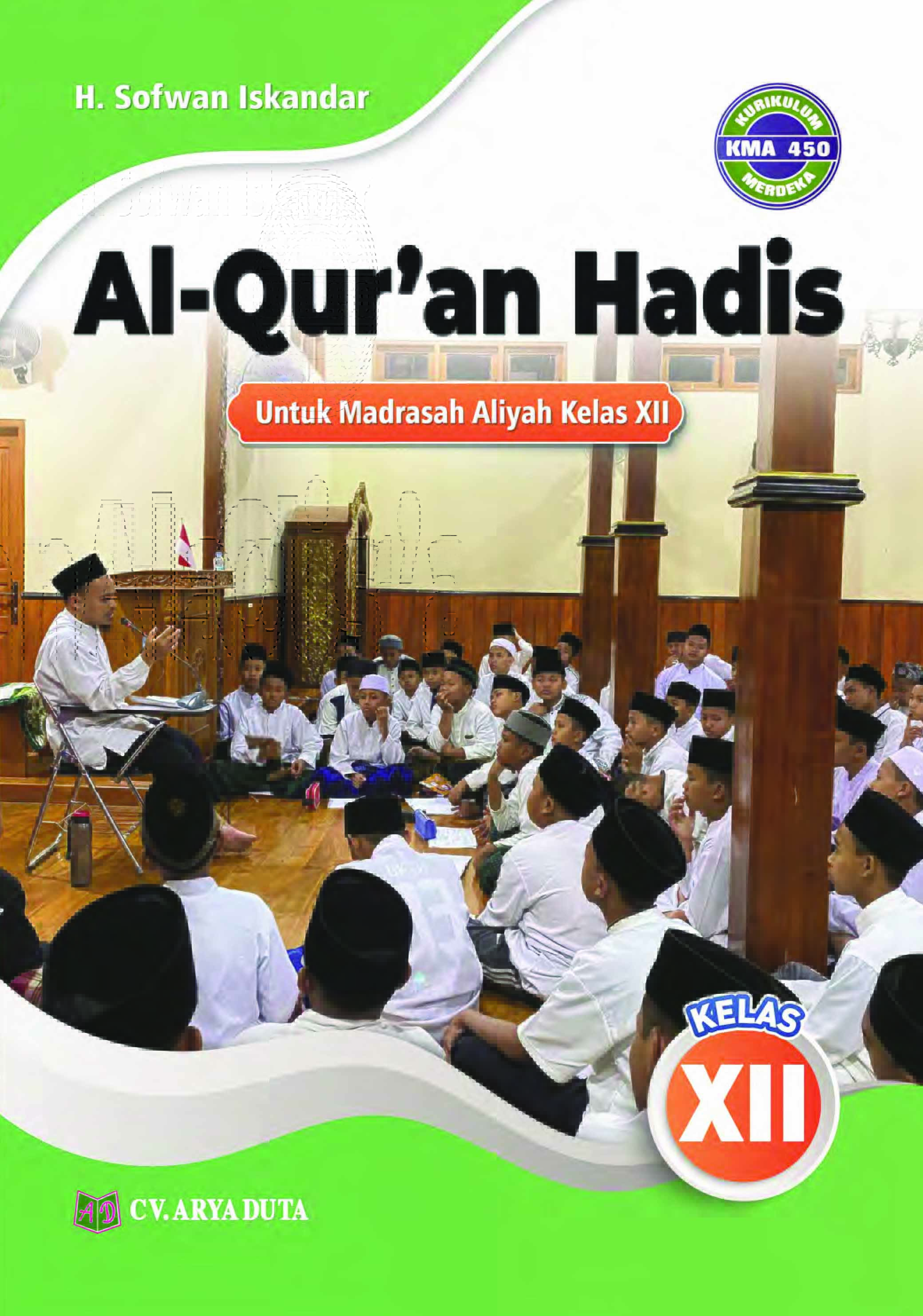 Buku Siswa - Buku Madrasah KMA 450 - Al-Qur’an Hadis MA Kelas XII - CV.Aryaduta